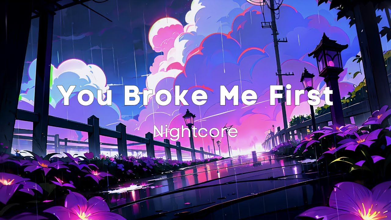 Nightcore - You Broke Me First (Lyrics) - YouTube