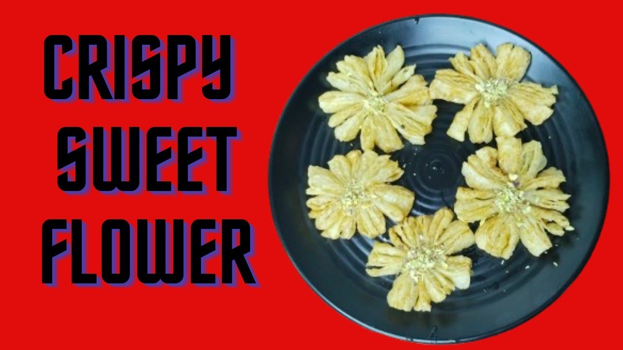 Beautiful Flower Shaped Sweet | Crispy, Tasty & Easy Recipe | Easy ...