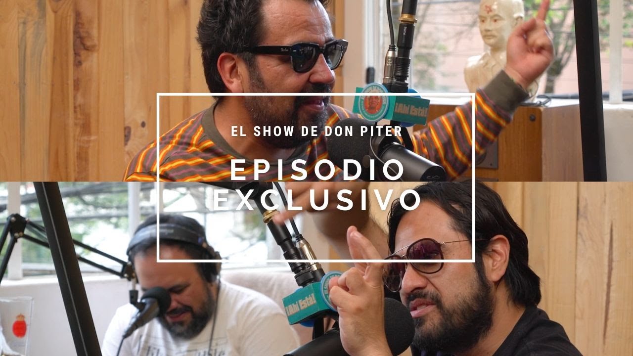 El Show de Don Piter - Episodio 169 // EXCLUSIVO ... - YouTube