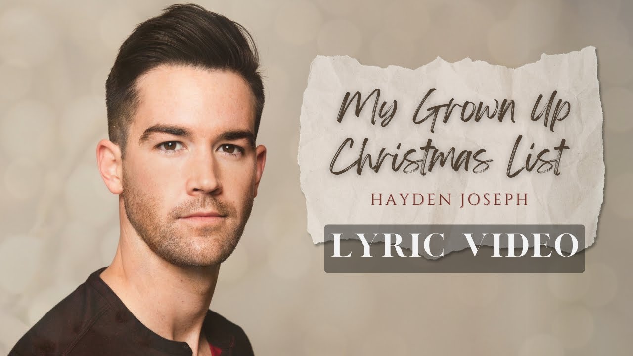 “My Grown Up Christmas List” - Hayden Joseph (Lyric Video) Chords ...