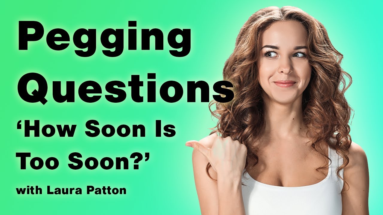 Laura Patton: P*gging Questions (How Soon Is Too Soon To Ask HIM ...