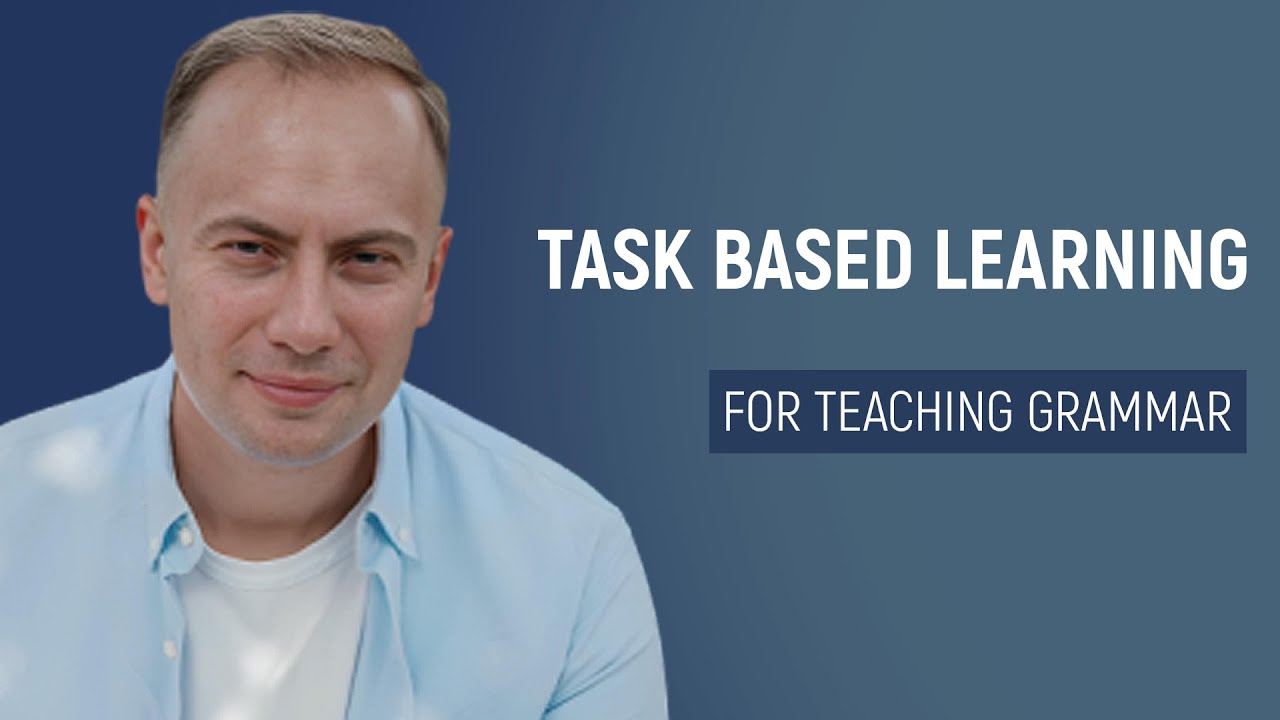 Task Based Learning for Teaching Grammar - YouTube