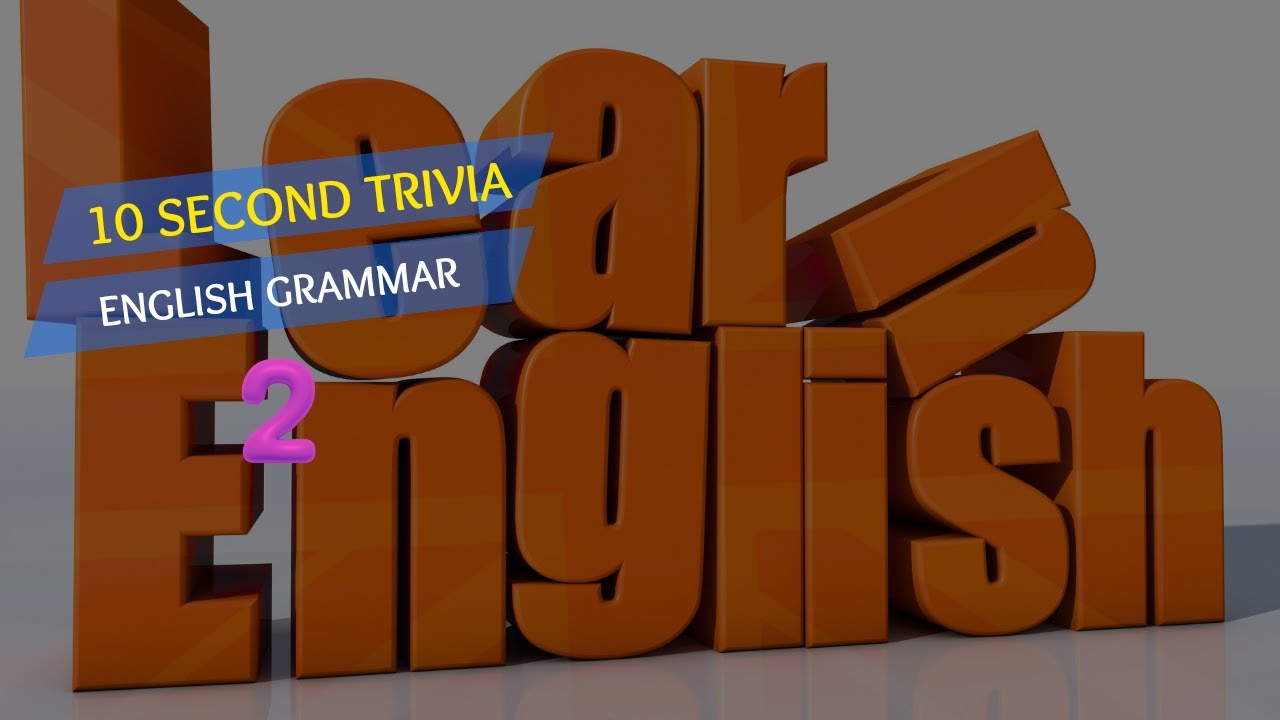 Challenge your knowledge of English grammar - 10S Trivia - English ...