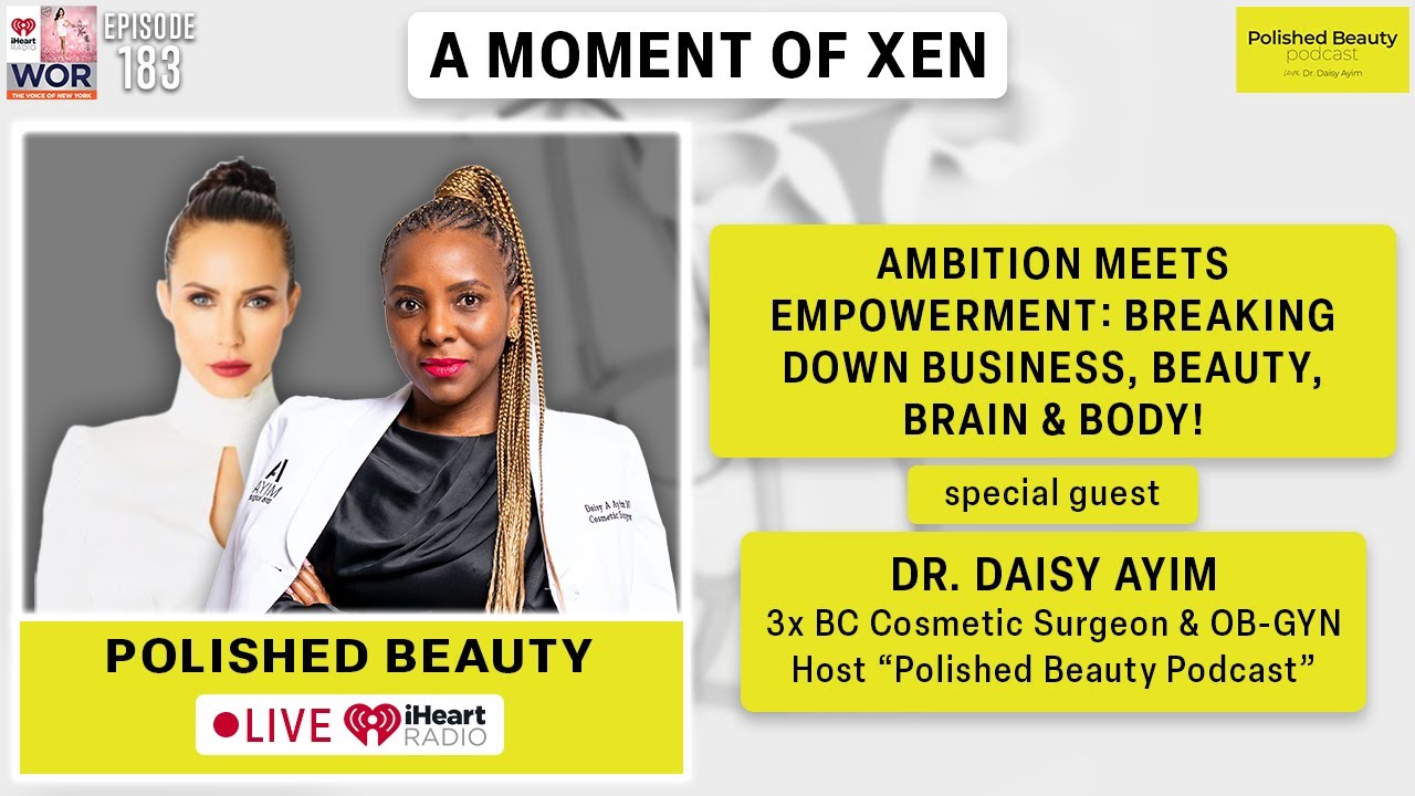 Ambition Meets Empowerment: Breaking Down Business, Beauty, Brain & Body! ft. Dr. Daisy Ayim ...