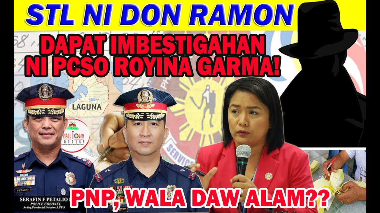 STL NI DON RAMON DAPAT IMBESTIGAHAN NI PCSO ROYINA GARMA, PNP WALA DAW ...