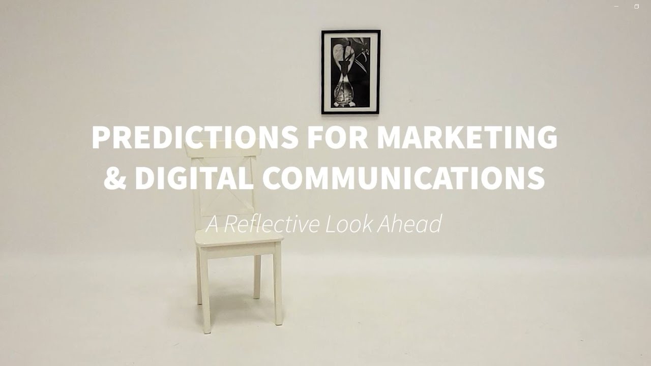 Predictions for Marketing & Digital Communications: A Reflective Look ...