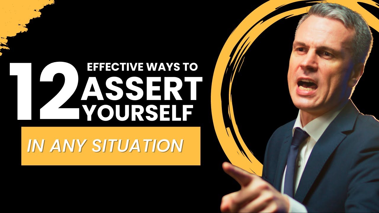 12 Effective Ways To Assert Yourself In Any Situation - YouTube