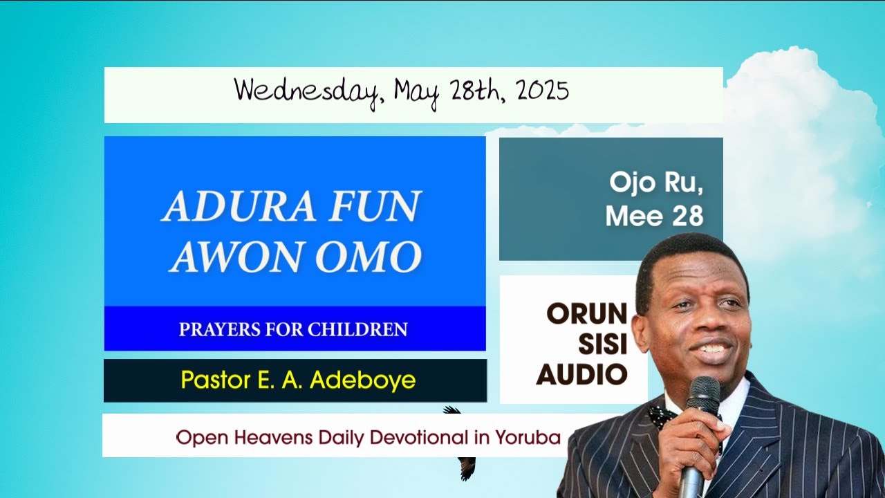 Wednesday, May 28th, 2025,ADURA FUN AWON OMO, ORUN SISI YORUBA OPEN ...