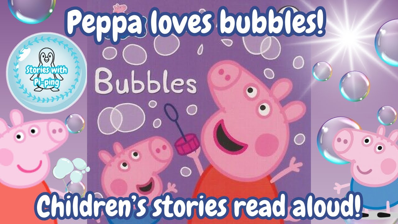 Peppa pig read aloud! Peppa loves bubbles! 🫧 Children’s stories read ...