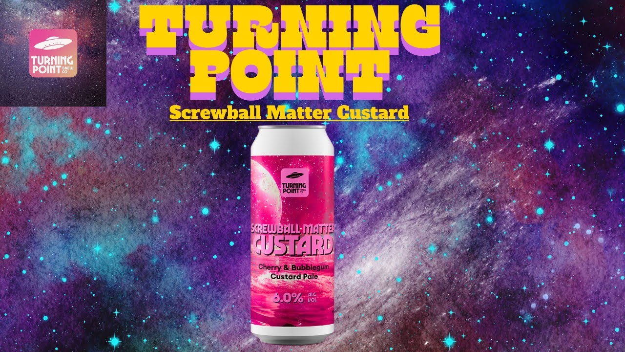 Turning Point Brew Co | Screwball Matter Custard | Cherry & Bubblegum ...