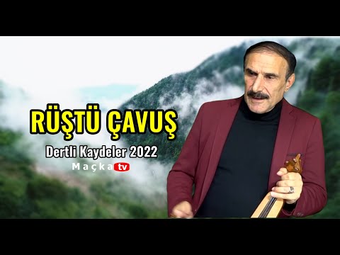 Rüştü Çavuş / Dertli Kaydeler 2022 YENİ