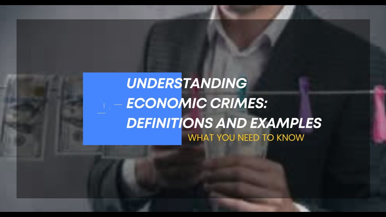 Understanding Economic Crimes: Definitions and Examples - YouTube