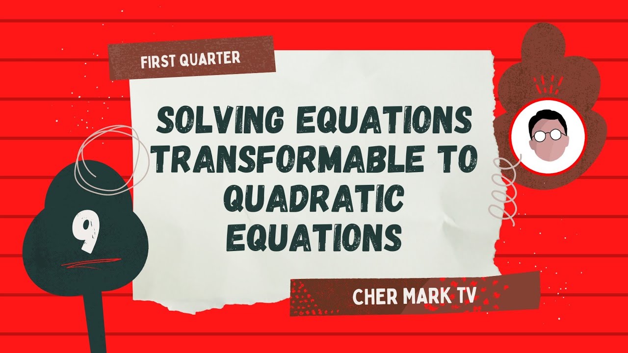 Solving Equations Transformable to Quadratic Equations | Grade 9 - YouTube