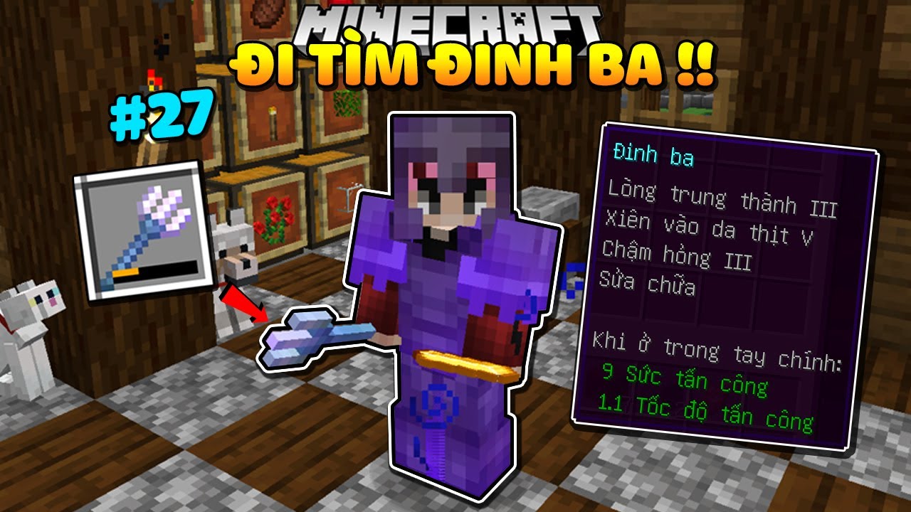 MINECRAFT SINH TỒN 1.17 TẬP 27: ĐI TÌM ĐINH BA !! - YouTube