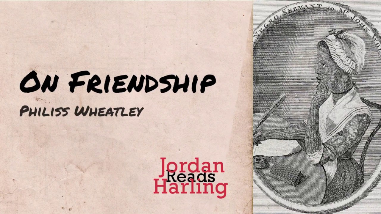 On Friendship Phillis Wheatley Poem Reading Jordan Harling Reads