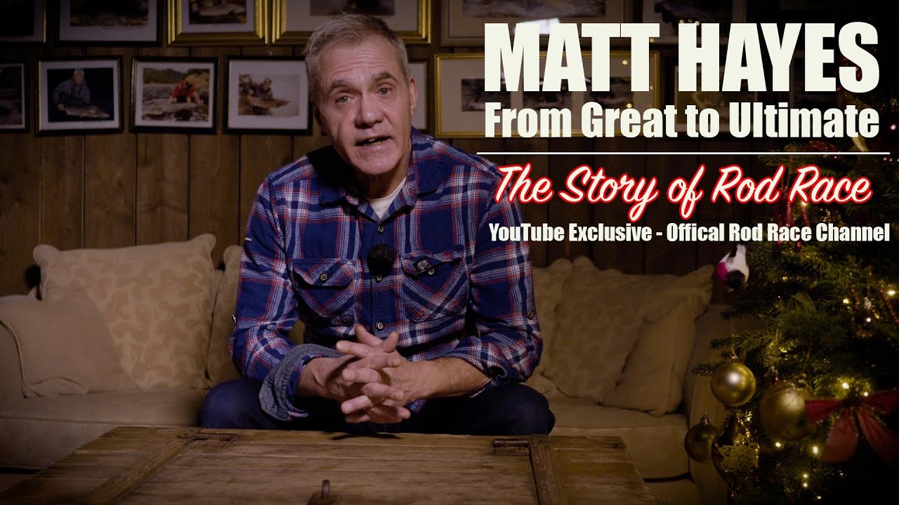 Matt Hayes | From Great to Ultimate - the Story of Rod Race |Exclusive ...