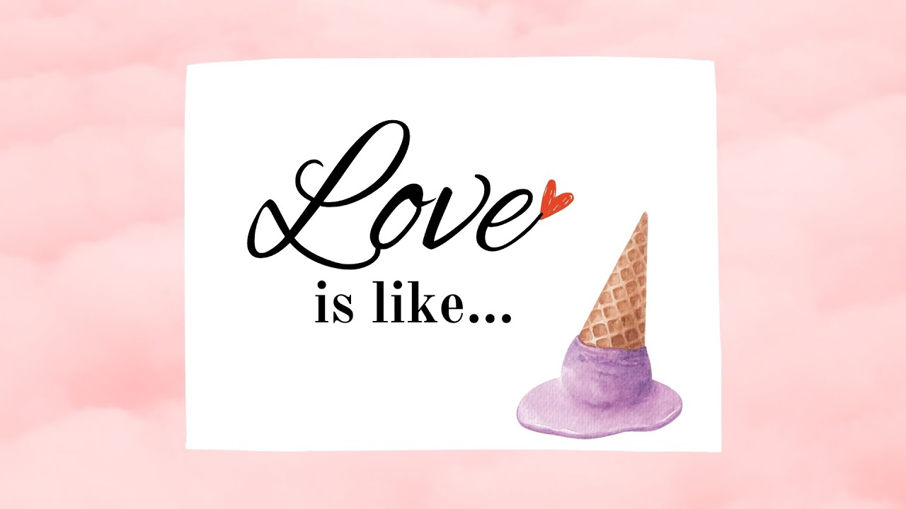 "Love Is Like....Ice Cream!" - YouTube
