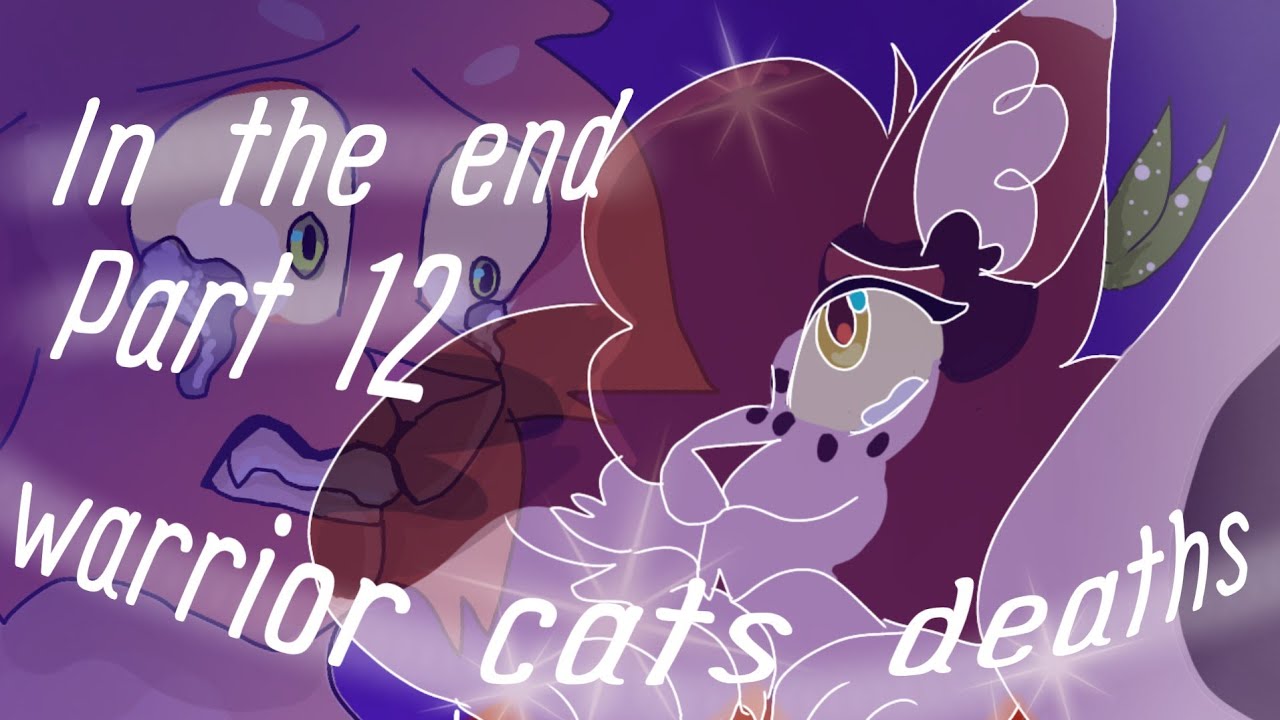 In the end - Warriors deaths MAP [Part 12] -Spottedleaf 2 death - YouTube
