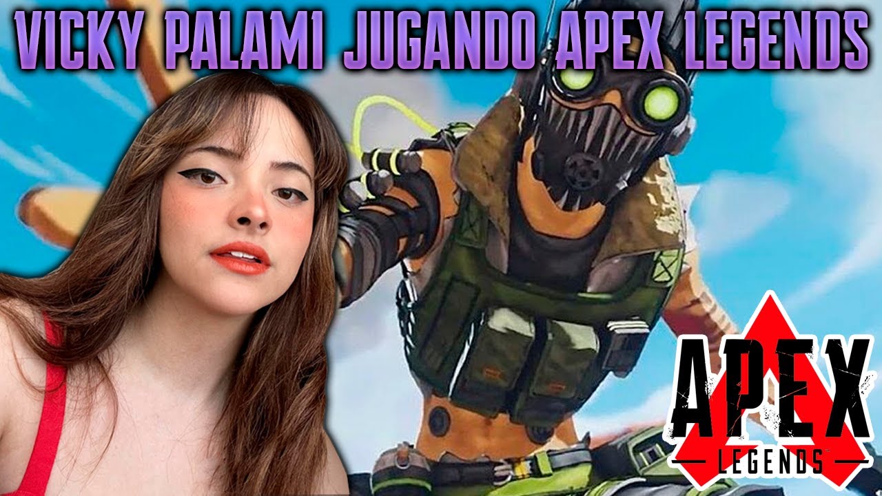 VICKY PALAMI jugando APEX LEGENDS 🤯😂 - YouTube