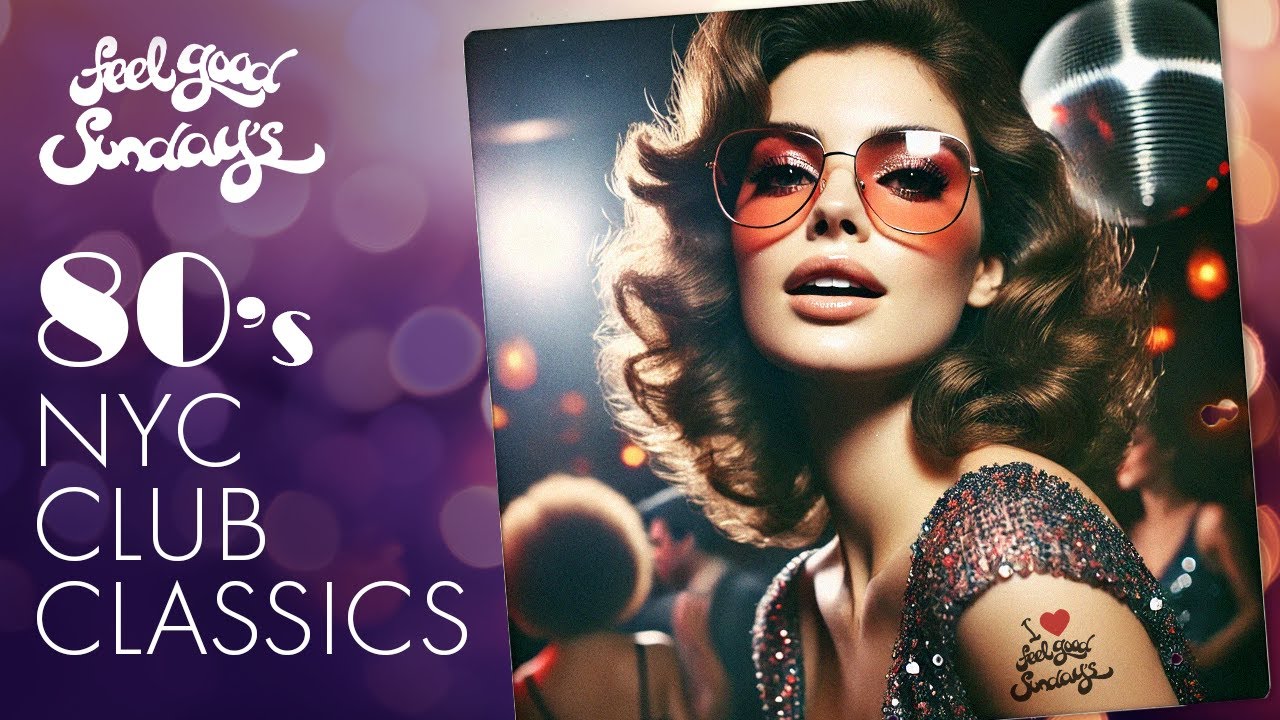 80s New York City Club Classics-Feel Good Sundays Vol.1 - YouTube