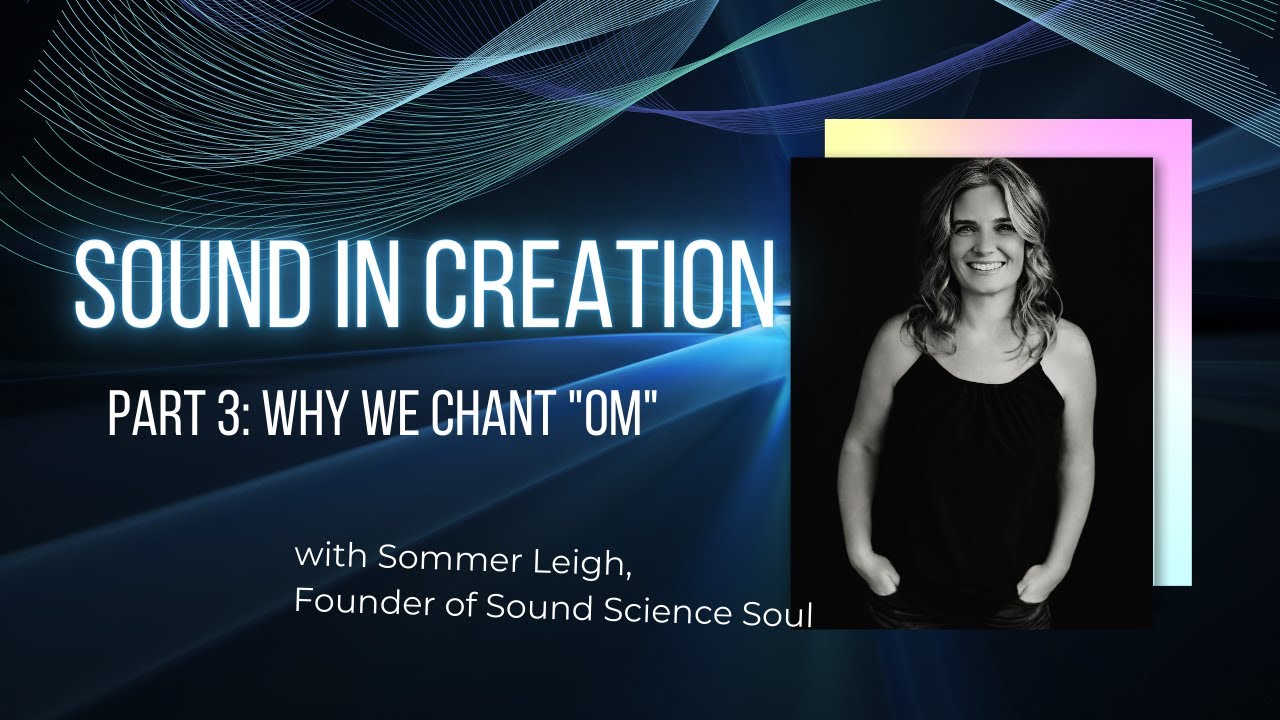 Sound In Creation Part 3: Why We Chant "OM" | Sound Frequency | Healing ...