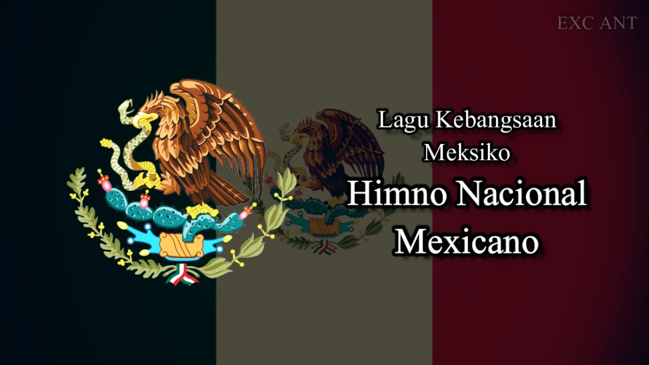 National Anthem of Mexico (Himno Nacional Mexicano) - Indonesian and ...