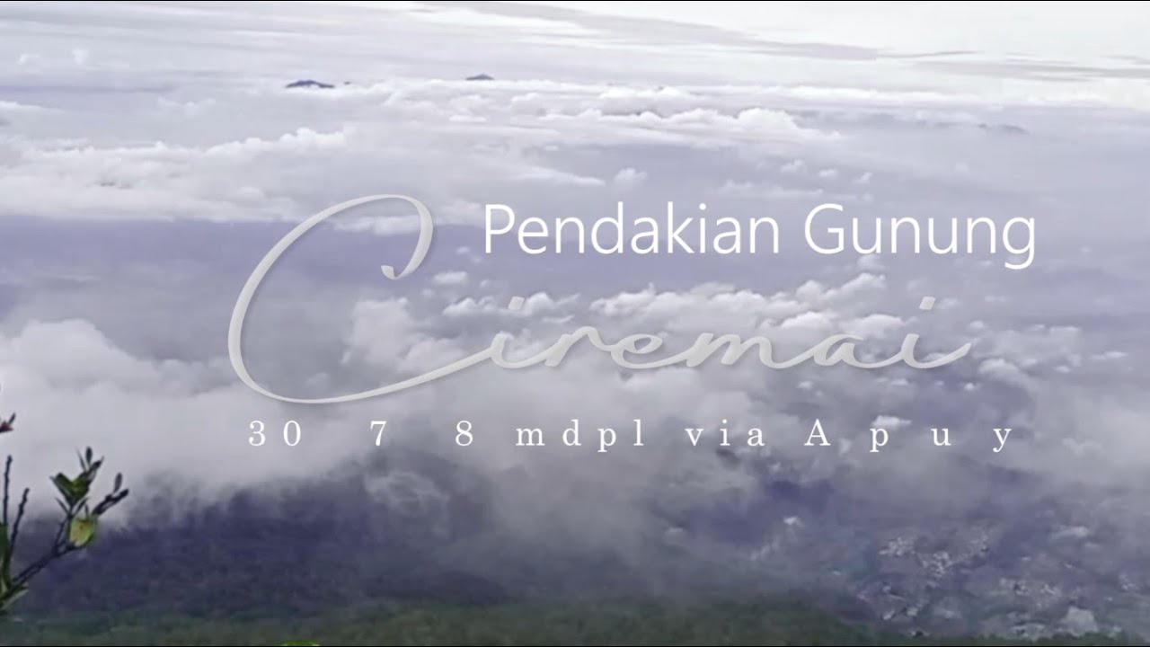 Highlight - Pendakian Gunung Ciremai, Atap Jawa Barat - YouTube
