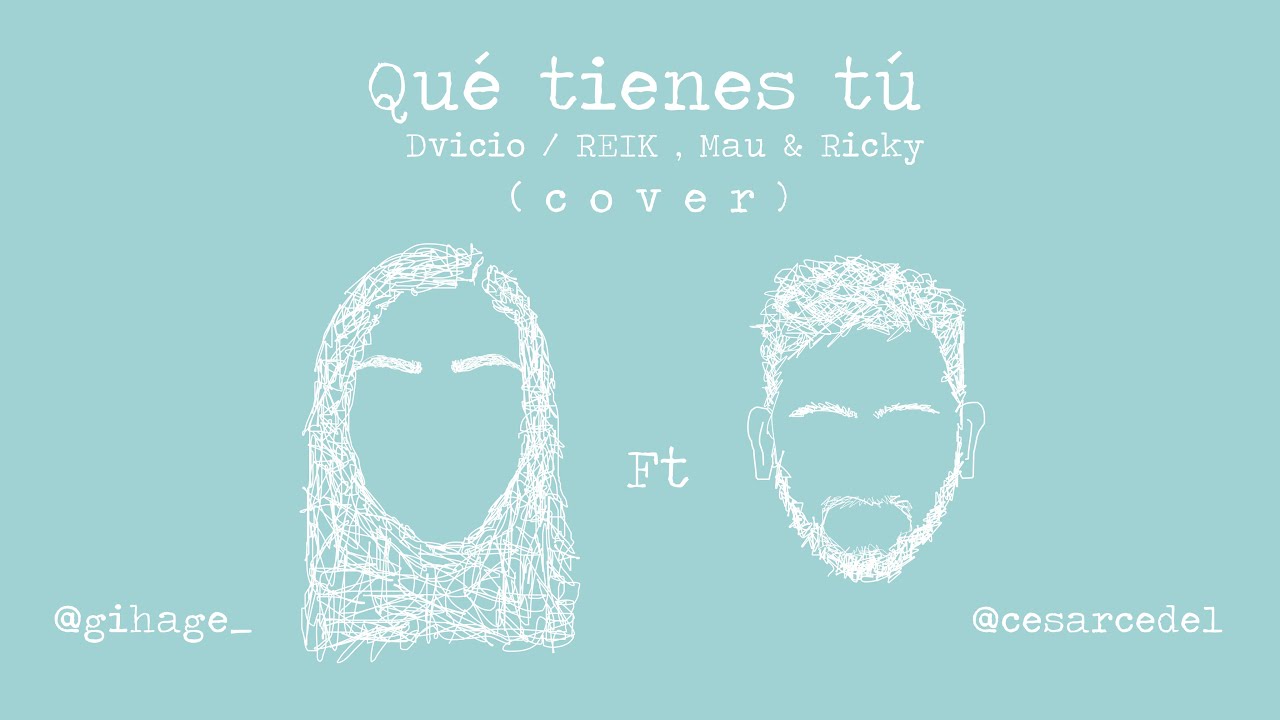 Qué tienes tú - Dvicio/ REIK , Mau & Ricky ( COVER GEORGINA HAGE FT ...