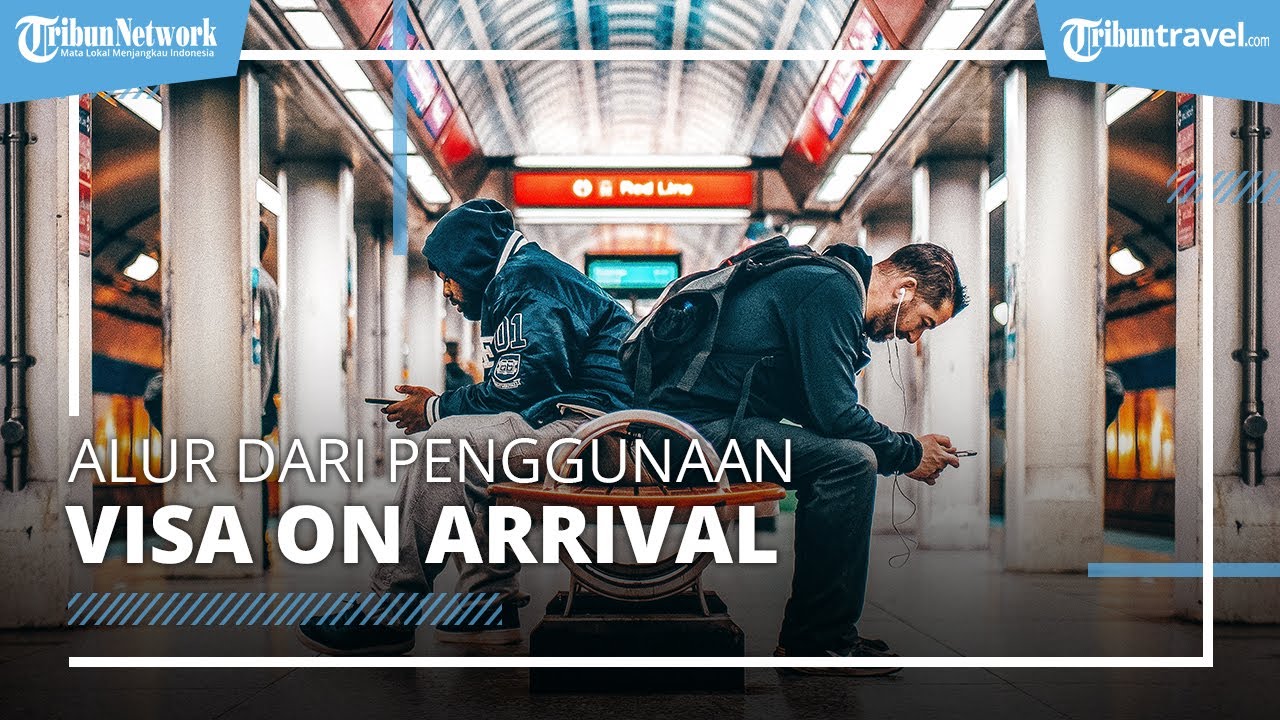 Begini Alur dari Penggunaan Visa on Arrival untuk Turis yang Hendak ...