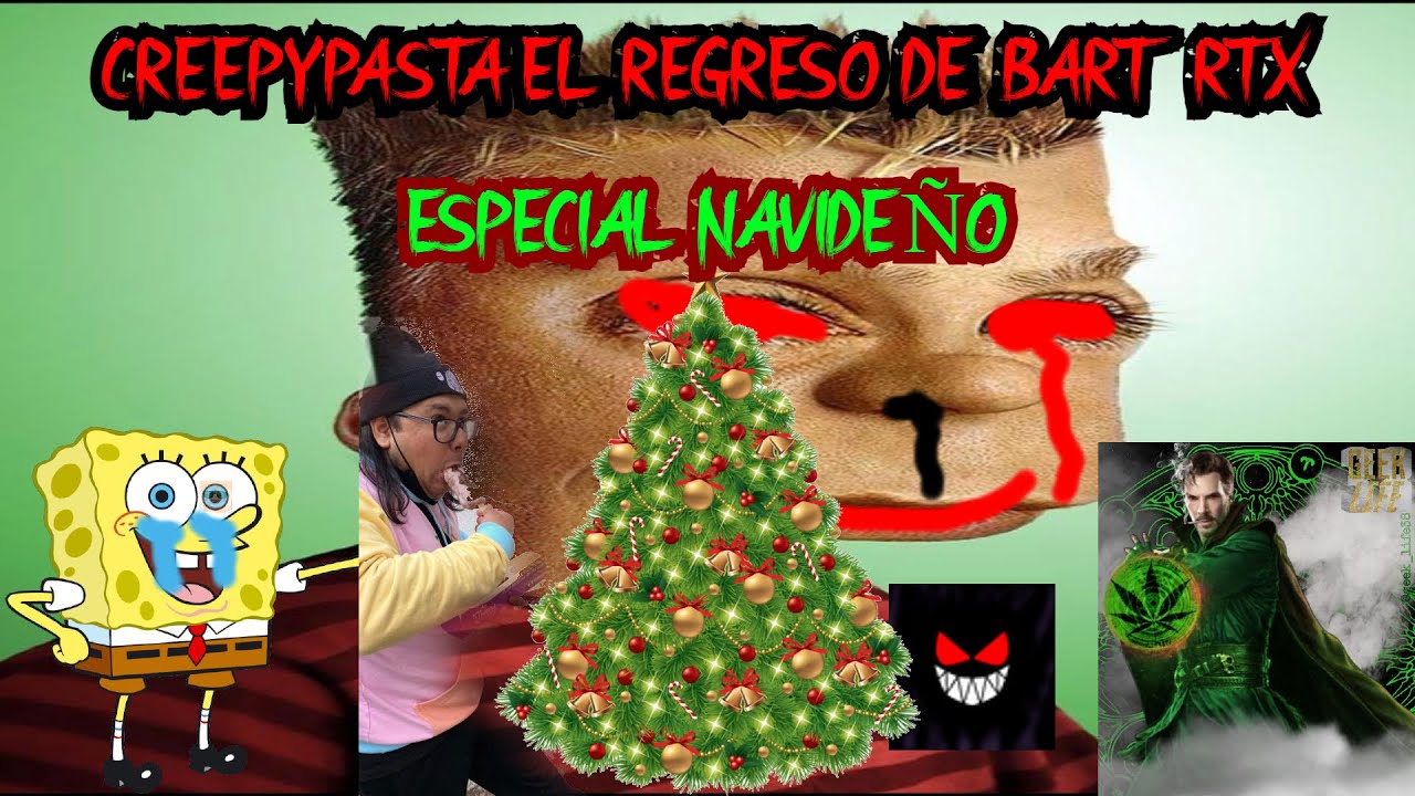Creepypasta parodia: El regreso de BART RTX para navidad y el final del ...
