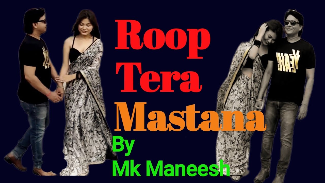 Roop Tera Mastana Remix | रूप तेरा मस्ताना | Mk Maneesh | Raja Chowdhury | Romantic Cover - YouTube