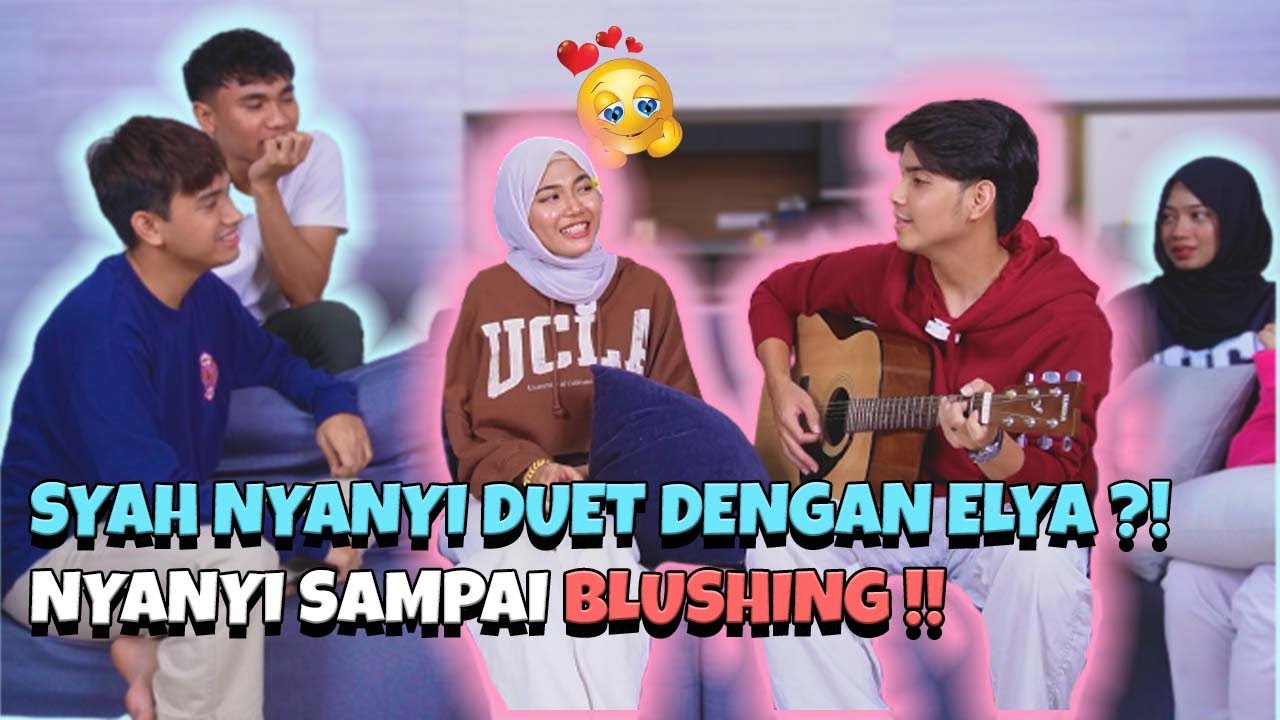 SYAH NYANYI DUET DENGAN ELYA ?! MASHUP LAGU BEPARTNER SAMPAI BLUSHING !! - YouTube