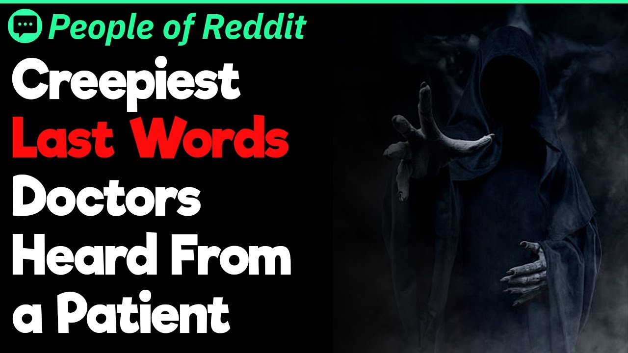 Doctors, What Were the Creepiest Last Words You've Heard? - YouTube