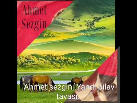 Ahmet Sezgin..Yandı pilav Tavası..