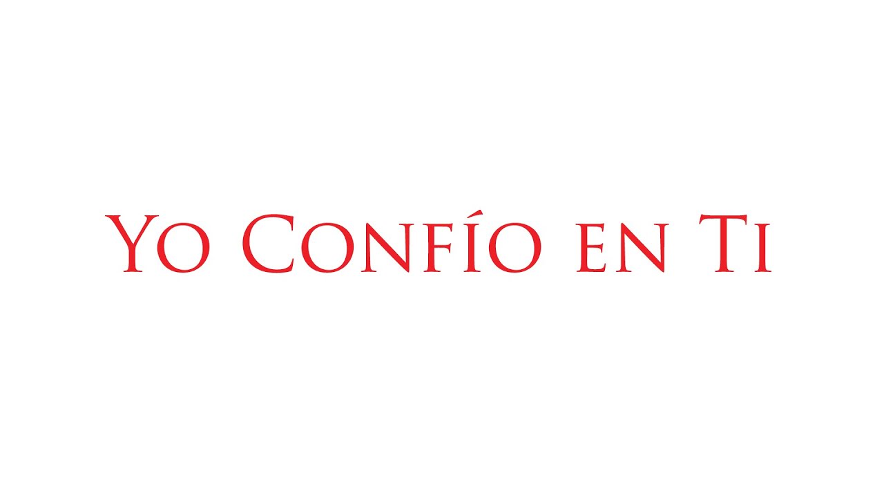 YO CONFÍO EN TI - YouTube