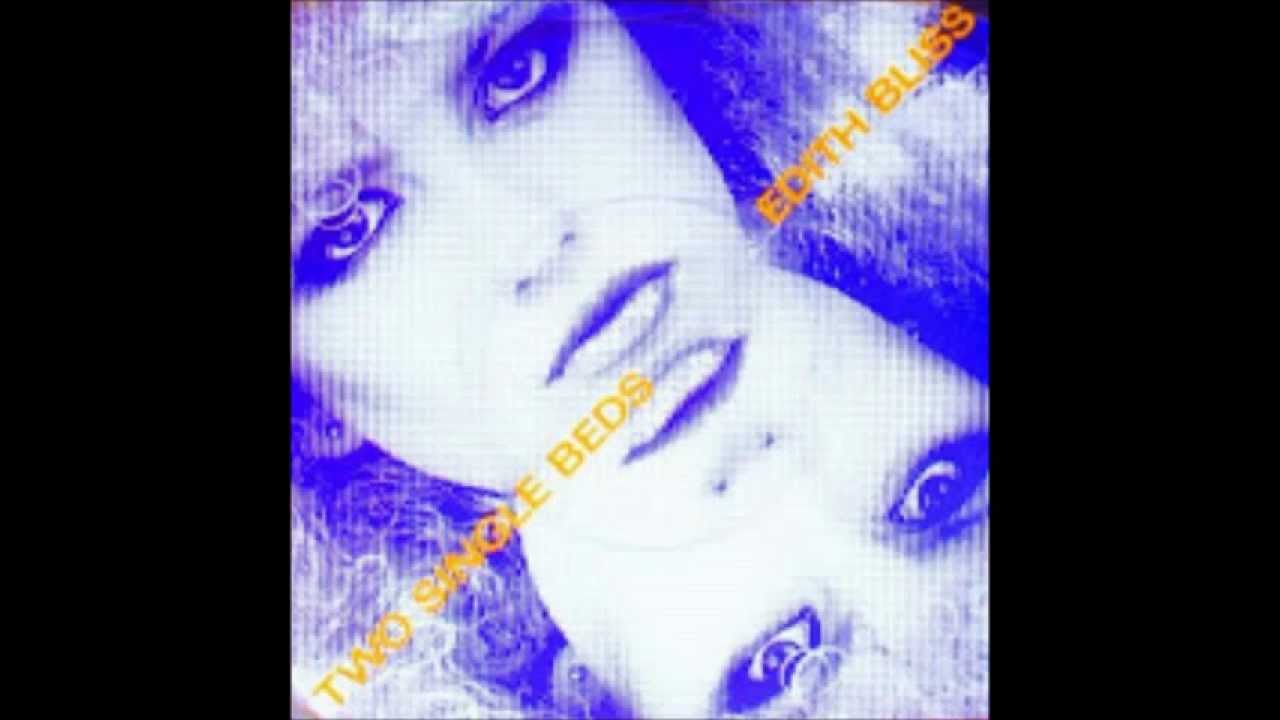 Edith Bliss - Two Single Beds - YouTube