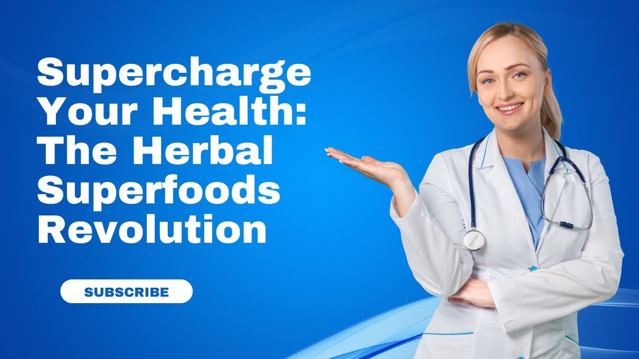 Supercharge Your Health | Embracing the Herbal Superfoods Revolution ...