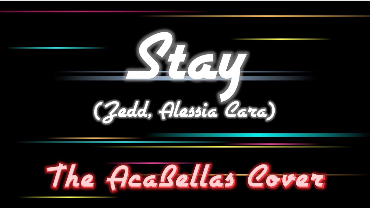 Stay - Zedd, Alessia Cara (The AcaBellas Cover) - YouTube