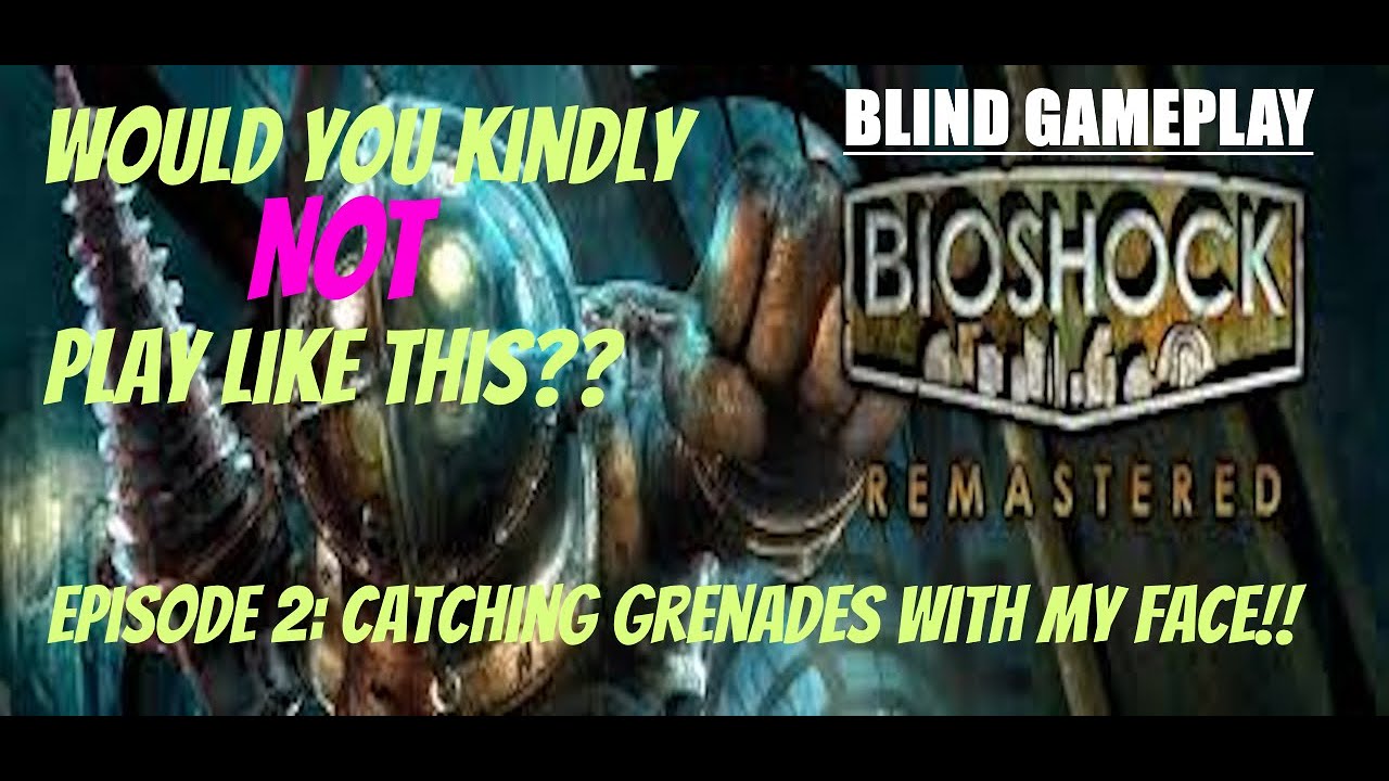 Bioshock Remastered EP2 Catching Grenades With My Face! - YouTube