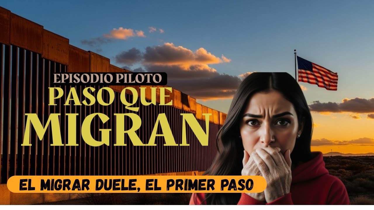 Migrar lo cambia todo – Episodio 1 | Pasos que Migran - YouTube
