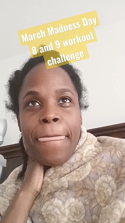 Day8and9 Put Of 31 Day8 Day9 Fitness Motivation Challenge Marchmadness Youtube