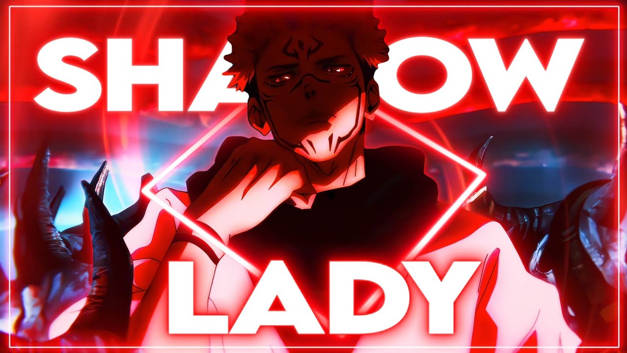「Shadow Lady」Sukuna |「EDIT/AMV」4K - YouTube