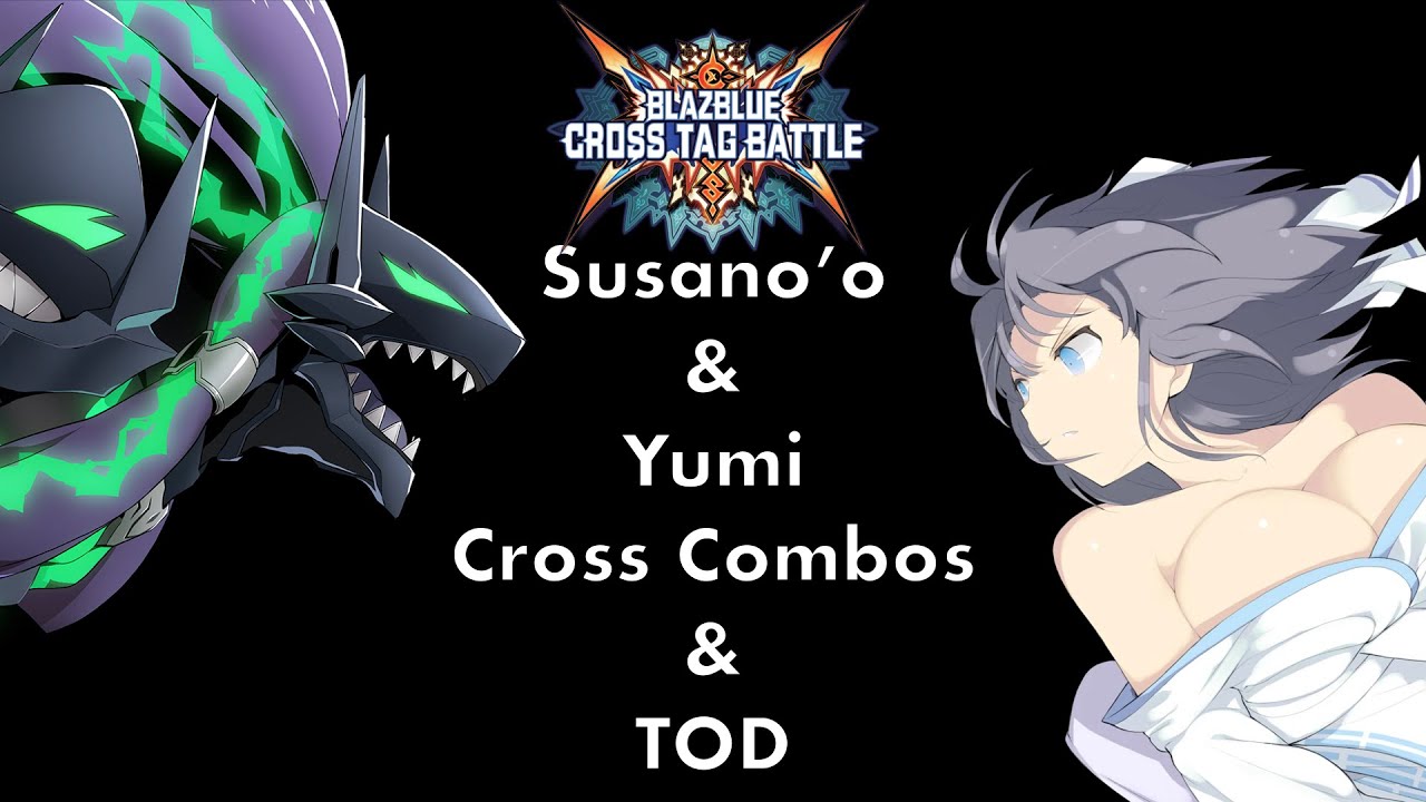 BBTAG Susano'o/Yumi Cross Combos and TOD - YouTube