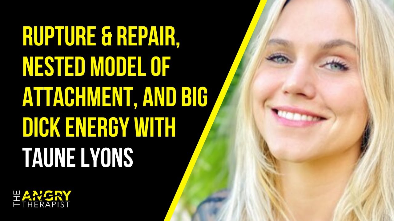 Rupture & Repair, Nested Model of Attachment, and Big Dick Energy with ...
