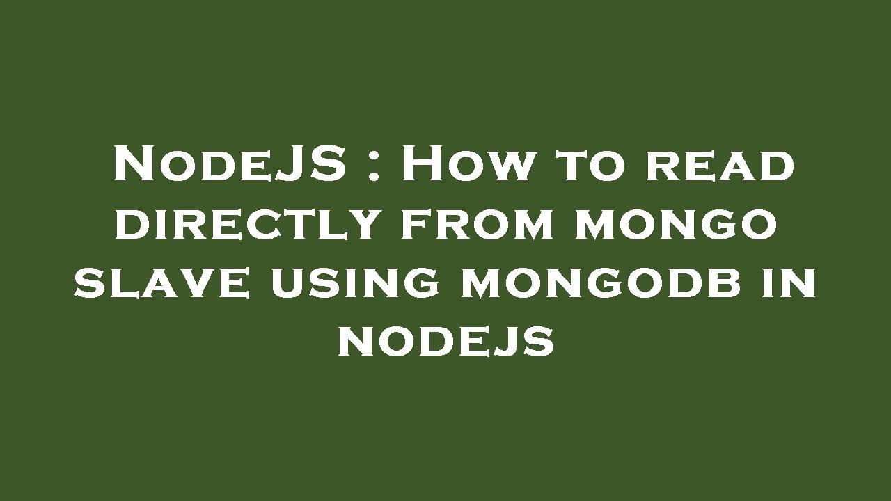 Nodejs How To Read Directly From Mongo Slave Using Mongodb In Nodejs 3274