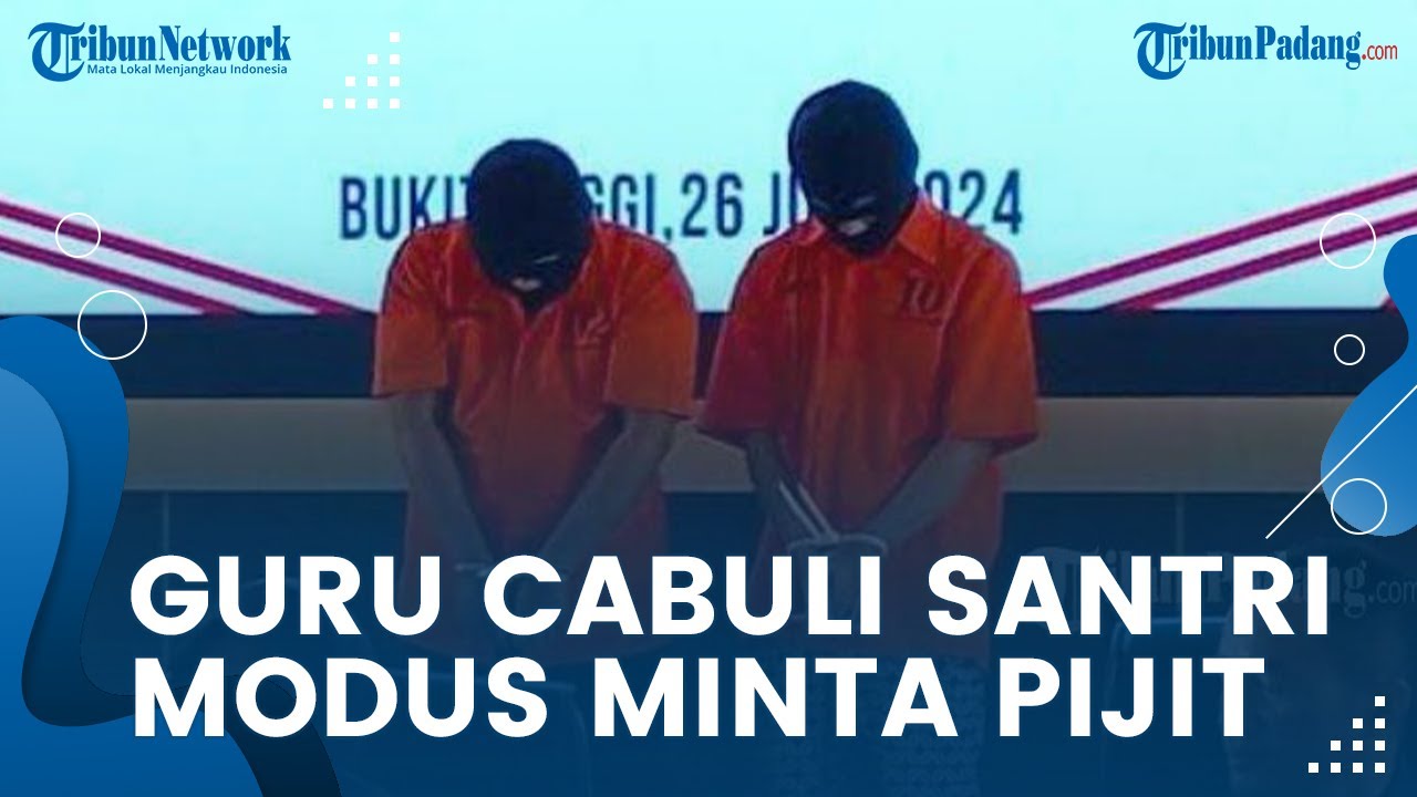 Modus Minta Pijit, 2 Guru Pesantren Cabuli 40 Santri di Agam Sumbar, Diancam Bila Tidak Nurut ...