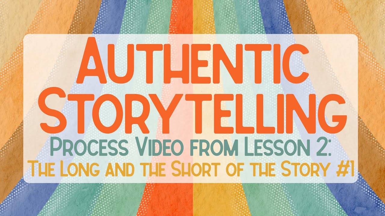 Authentic Storytelling Content: Video from Lesson 2:The Long and the ...