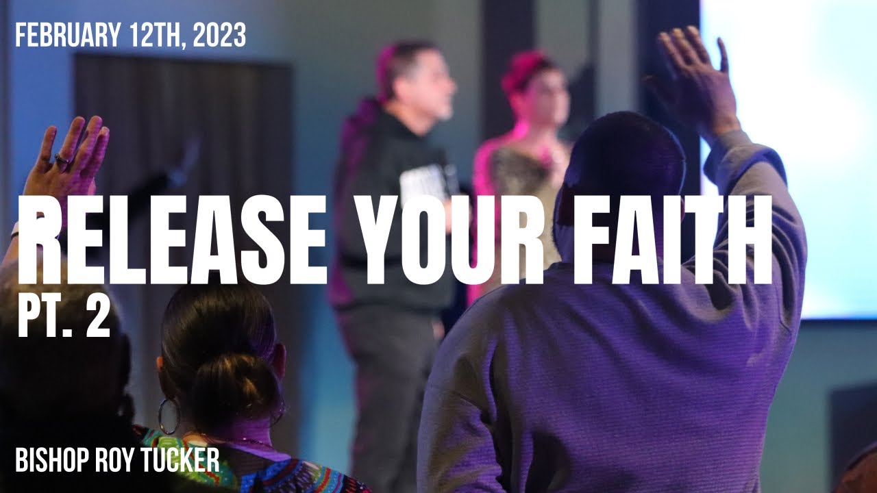 Release Your Faith (pt. 2) | Release (pt. 5) | Bishop Roy Tucker - YouTube