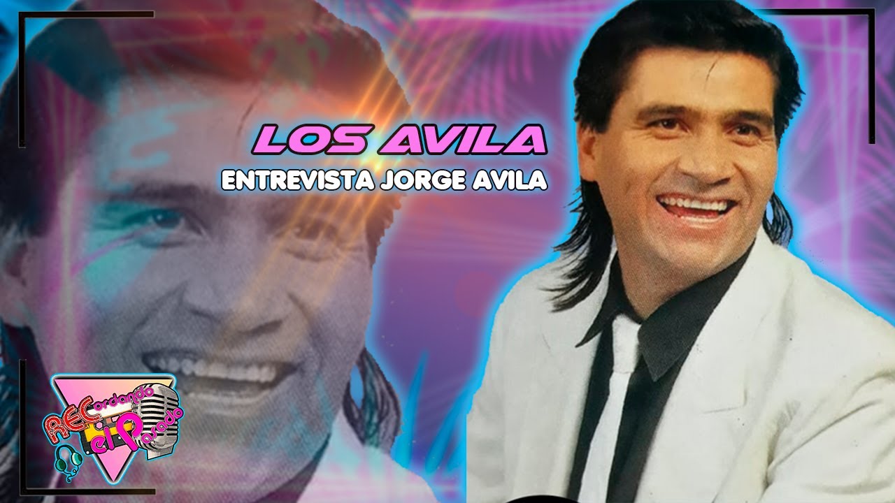 LOS AVILA/ENTREVISTA/JORGE AVILA/ RECORDANDO EL PASADO/CAP 11 - YouTube