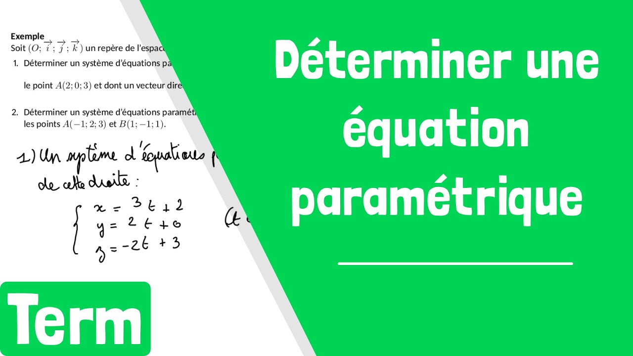 Comment déterminer une équation paramétrique d'une droite de l'espace ...